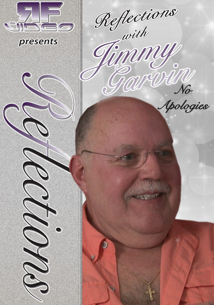 Reflections with Jimmy Garvin – No Apologies – RF Video